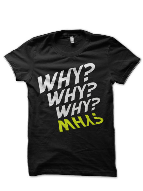 Why T-Shirt | Swag Shirts
