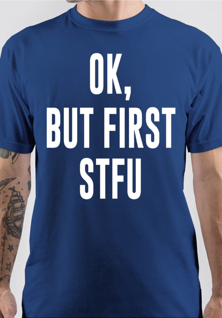 Stfu T-Shirt - Swag Shirts