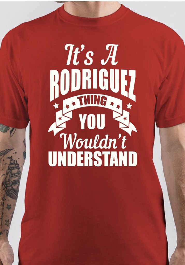 Rodriguez T-Shirt | Swag Shirts