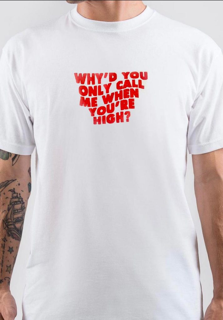 Why'd You Only Call Me When You're High Arctic Monkeys T-Shirt | Swag ...