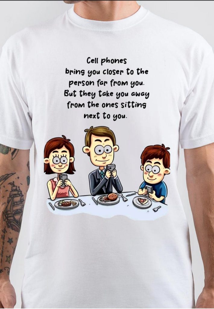 Cell Phone Quote T-Shirt | Swag Shirts