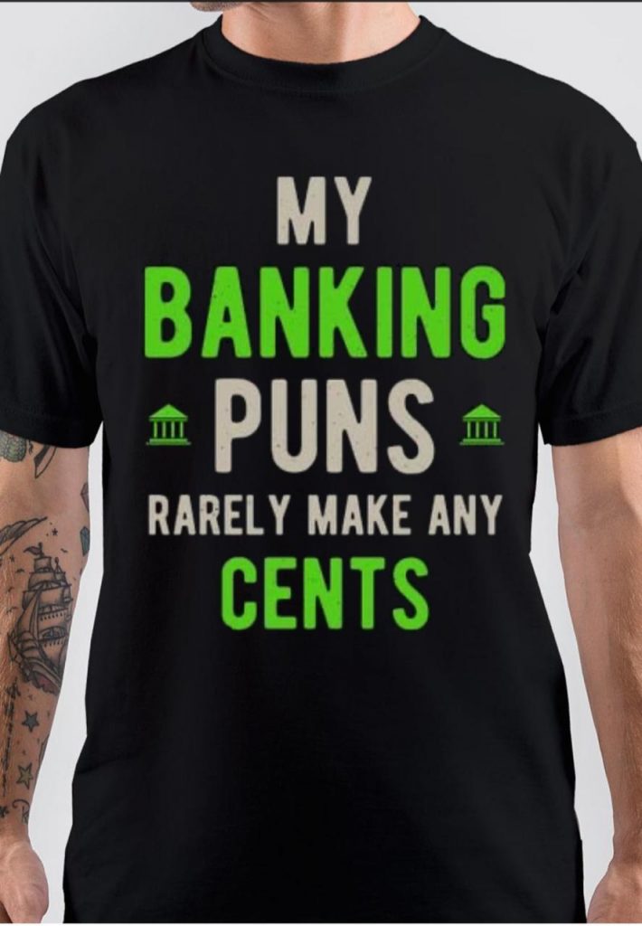 My Banking Puns Rarely Make Any Cents Black T-Shirt | Swag Shirts