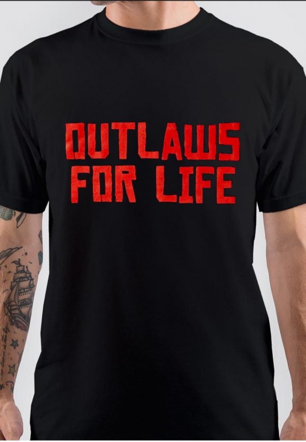 Outlaws For Life T-Shirt | Swag Shirts