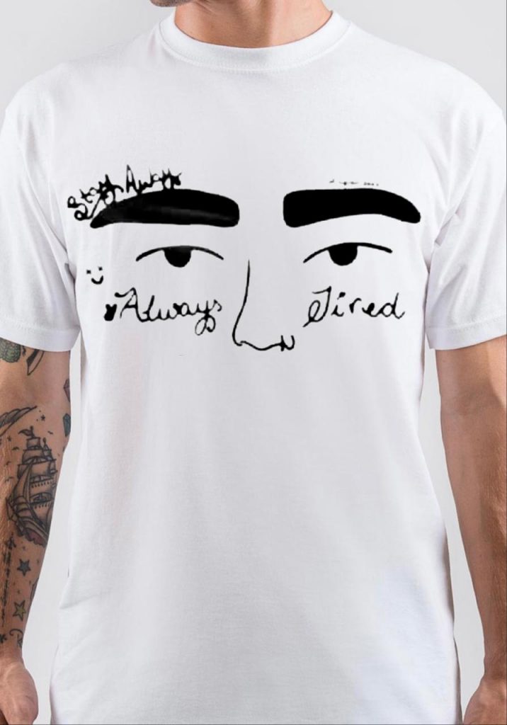 Always Tired T-Shirt | Swag Shirts