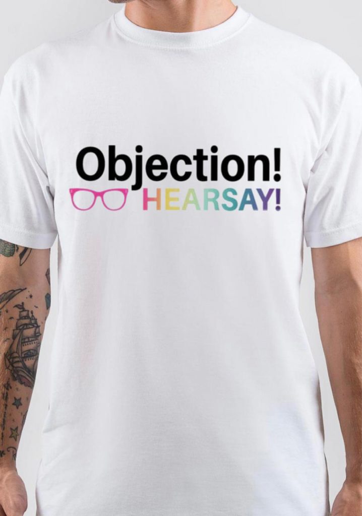 Objection Hearsay T-Shirt | Swag Shirts