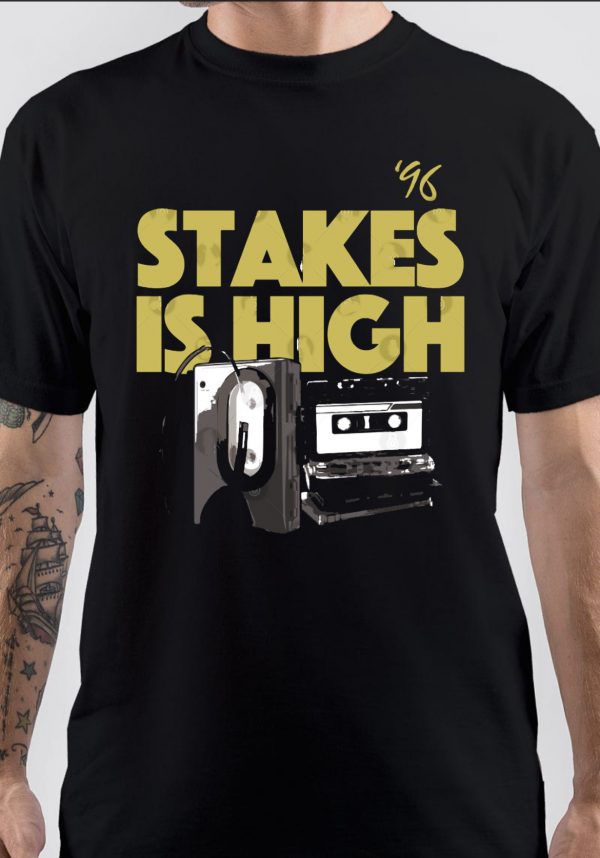 Stakes Is High T-Shirt | Swag Shirts