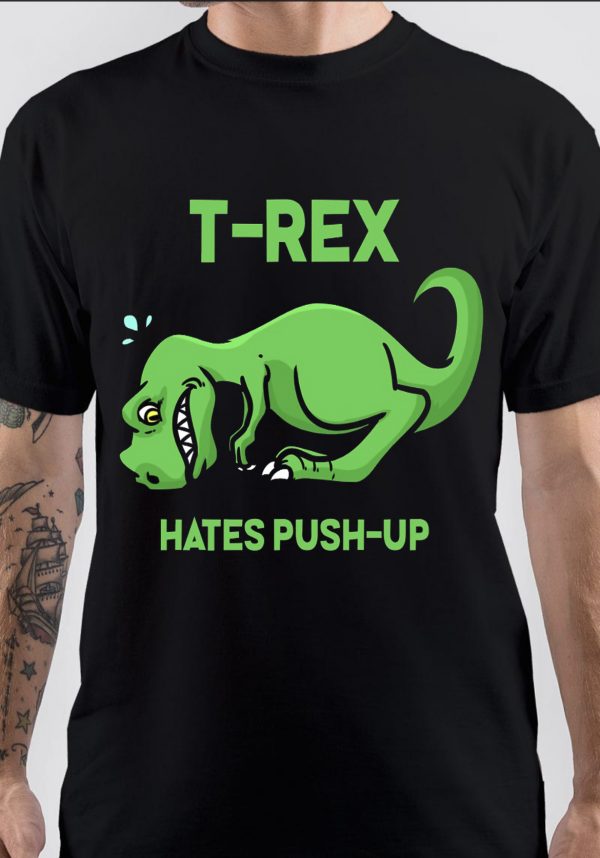 T Rex Hates Pushups T-Shirt | Swag Shirts