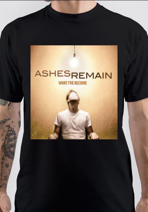 Ashes Remain T-Shirt | Swag Shirts