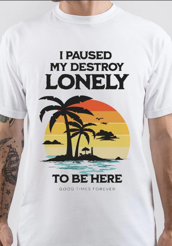Destroy Lonely T-Shirt | Swag Shirts