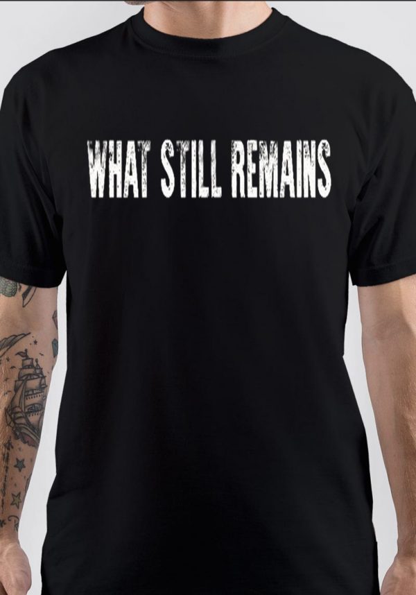 Still Remains T-Shirt | Swag Shirts