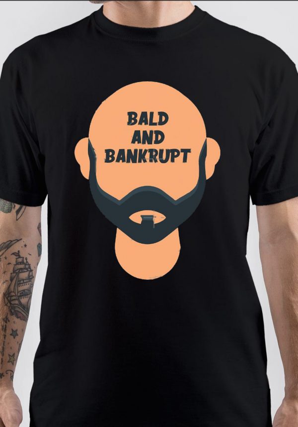 Bald And Bankrupt T-Shirt | Swag Shirts