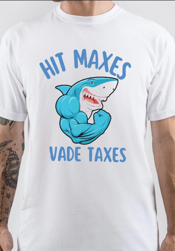 Hit Maxes Evade Taxes T-Shirt | Swag Shirts