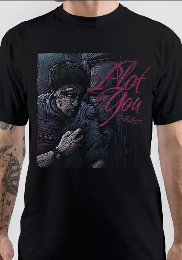 The Plot In You T-Shirt | Swag Shirts