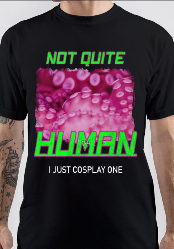 Not Quite Human T-Shirt | Swag Shirts