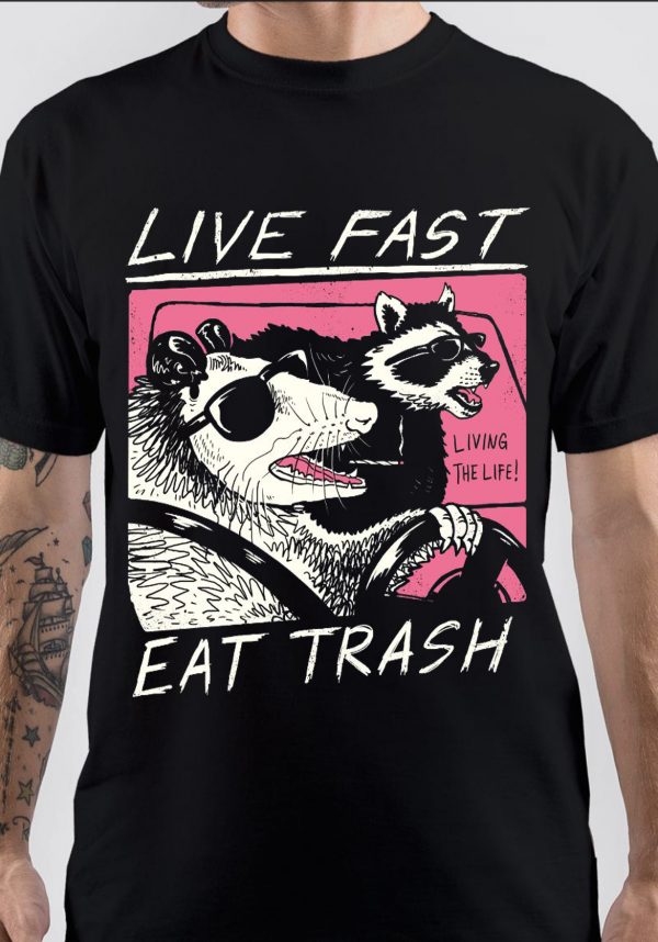Live Fast Eat Trash T-Shirt | Swag Shirts