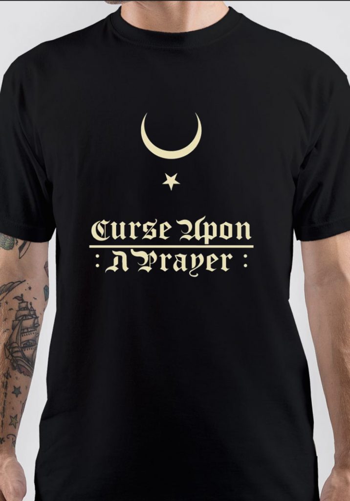 Curse Upon A Prayer T-Shirt | Swag Shirts