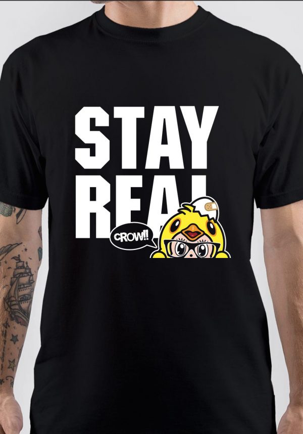 Stay Real T-Shirt | Swag Shirts